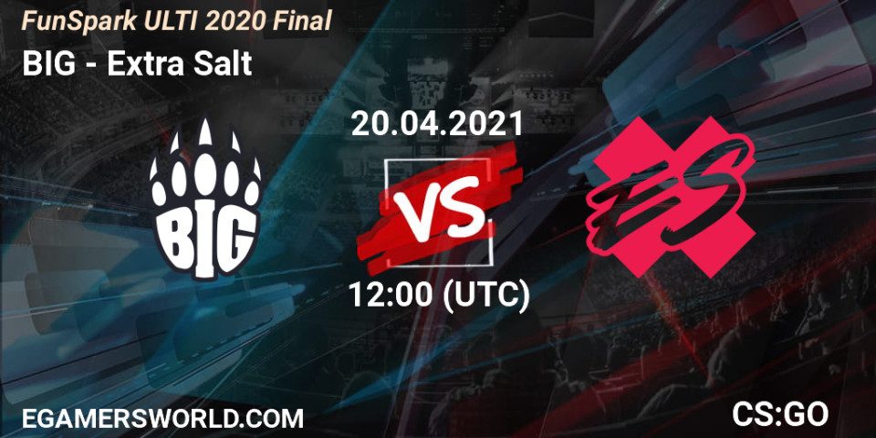 BIG vs Extra Salt: Betting TIp, Match Prediction. 20.04.2021 at 12:00 ...