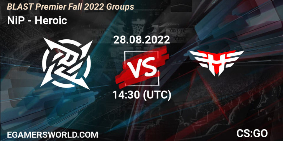 NiP - Heroic: 28.08.22. CS2 (CS:GO) BLAST Premier Fall 2022 Groups. Prediction, Stream ...