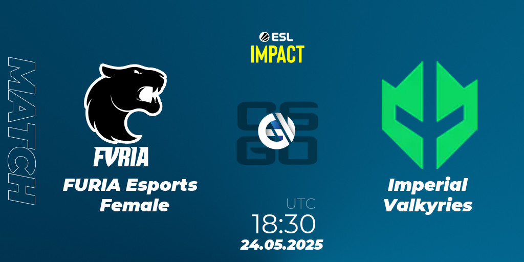 FURIA Esports Female VS Imperial Valkyries: 24.05.2025 at 18:50 ...