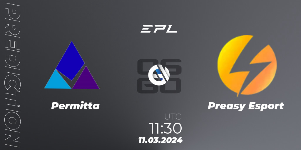 Permitta vs Preasy Esport: Betting TIp, Match Prediction. 11.03.2024 at 11:30. Counter-Strike ...