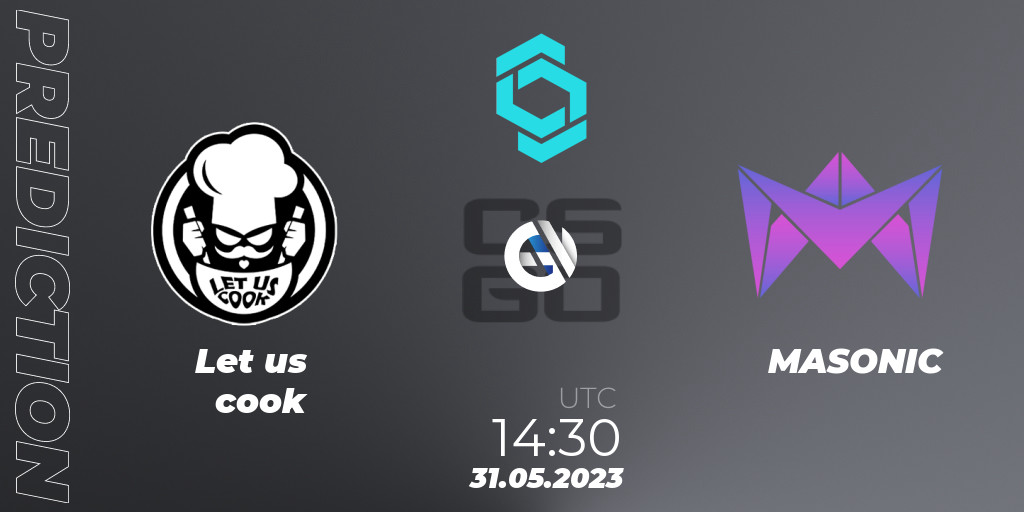 Let us cook vs MASONIC: Betting TIp, Match Prediction. 31.05.2023 at 14 ...