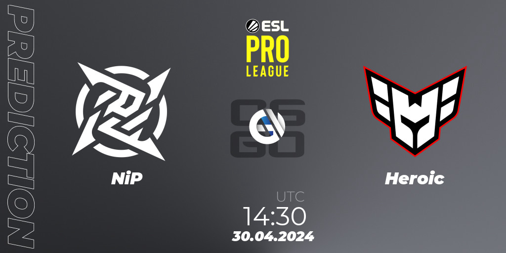 NiP vs Heroic: Betting TIp, Match Prediction. 30.04.2024 at 14:30. Counter-Strike (CS2), ESL Pro ...