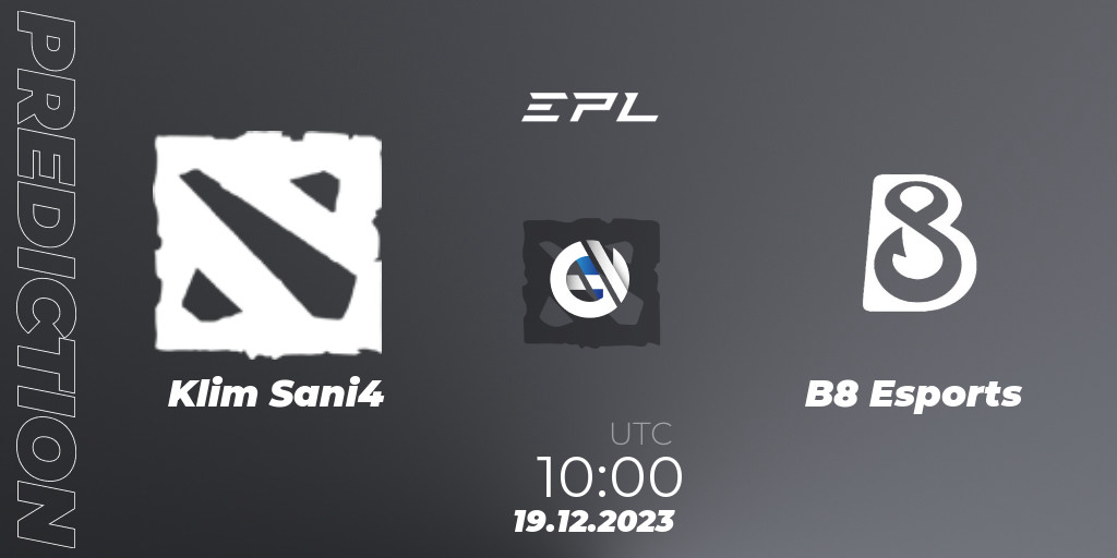 Klim Sani4 vs B8 Esports: Betting TIp, Match Prediction. 19.12.23. Dota 2, European Pro League ...