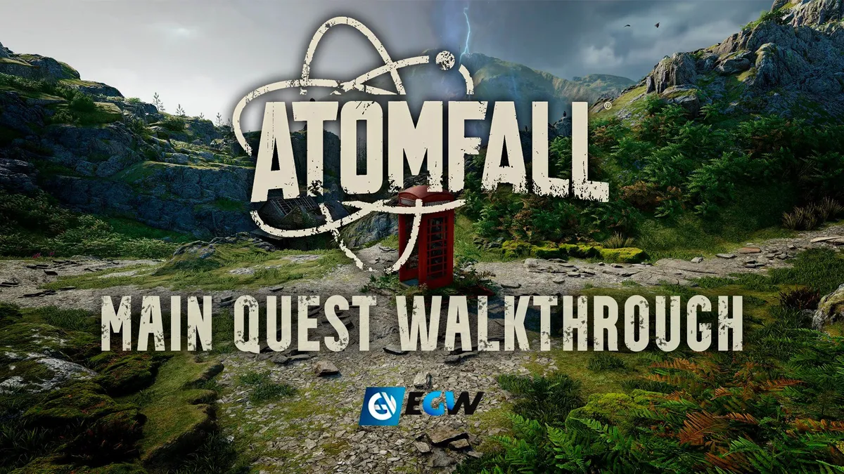 Atomfall Main Quest Walkthrough: Full Story Guide and Key Decisions ...