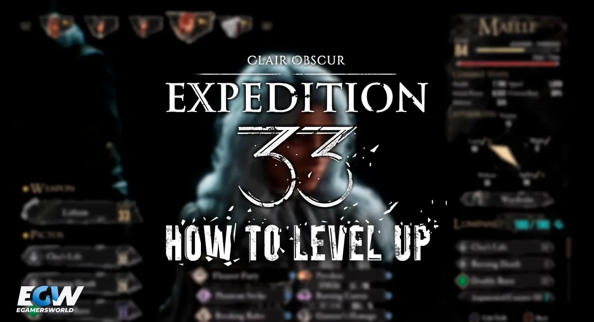 Clair Obscur: Expedition 33 Max Level and How to Level Up Fast