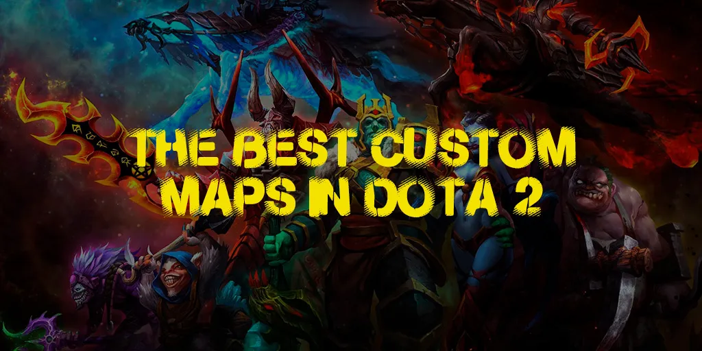 The best custom Dota 2 - , Gaming Blog