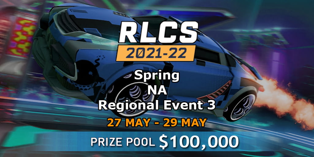 RLCS 2021-22 - Spring: NA Regional Event 3 🎮 Rocket League tournament 📅 ...