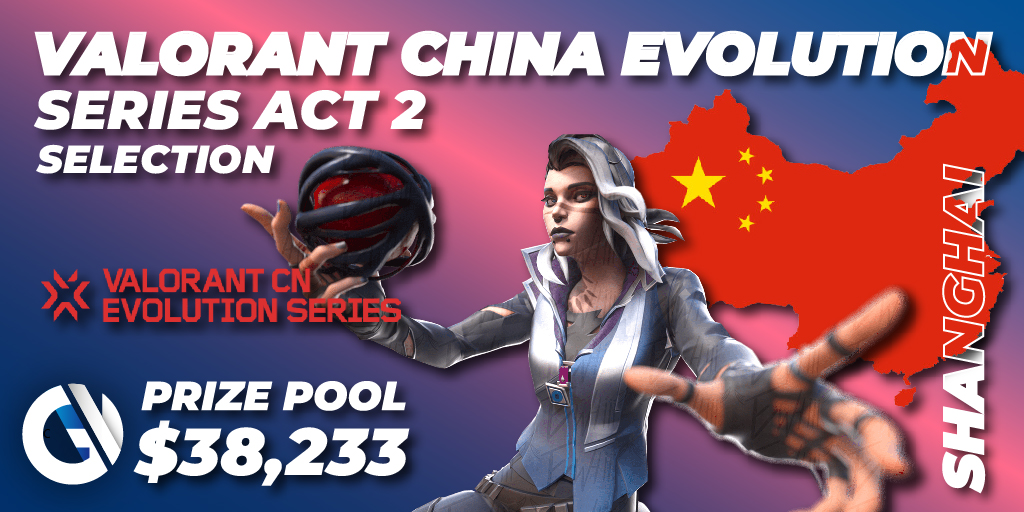 VALORANT China Evolution Series Act 2: Selection 🎮 VALORANT tournament ...